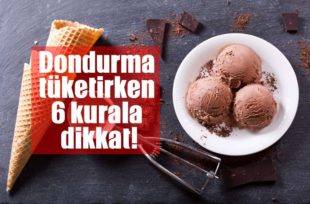Dondurma tüketirken 6 kurala dikkat!